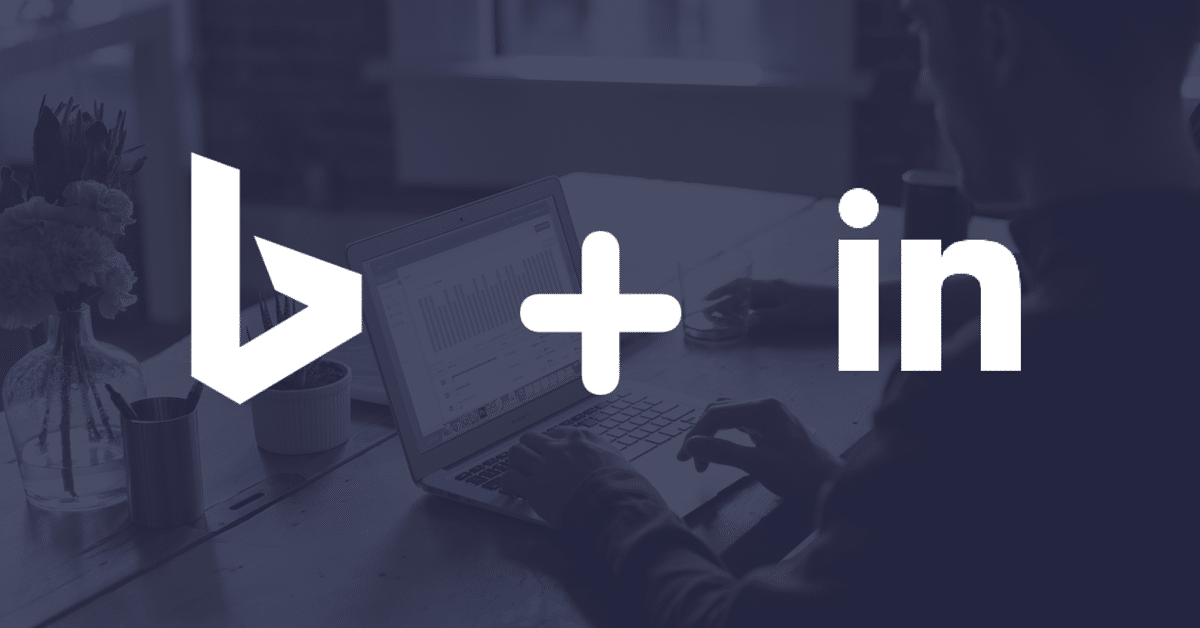 Bing Ads Open LinkedIn Door For B2B Community - Seven Boats Academy