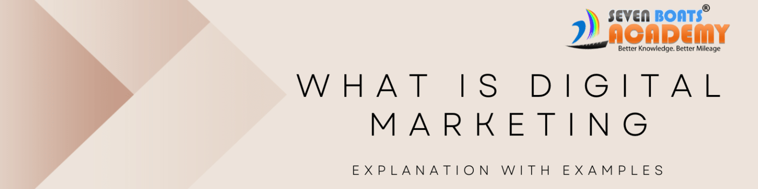 What Is Digital Marketing? Explain With Examples - Seven Boats Academy