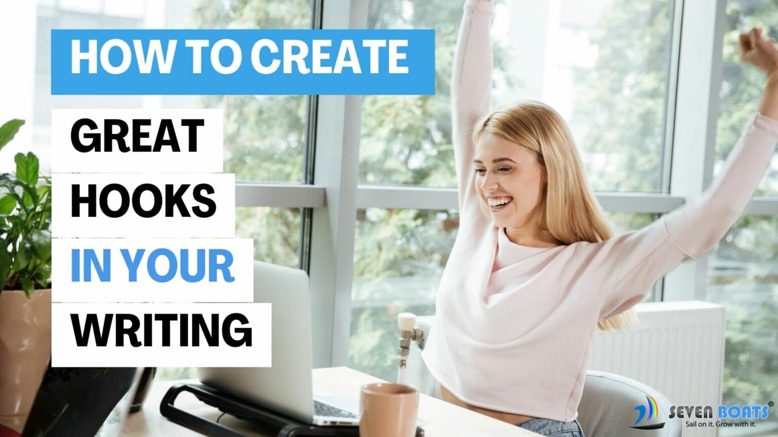 How To Create Great Hooks In Your Writing - Seven Boats Academy