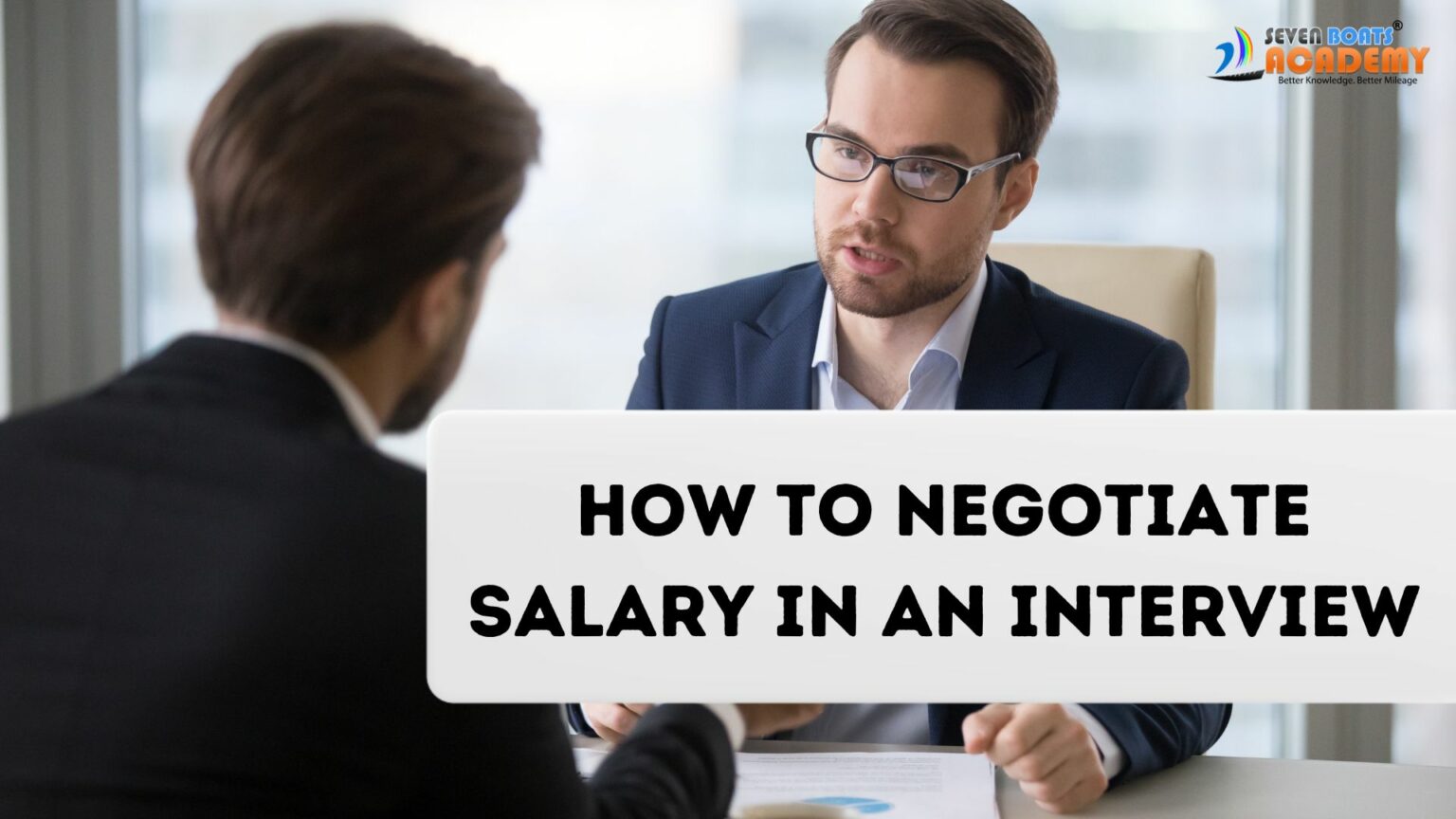 How To Negotiate Salary In An Interview - Seven Boats Academy