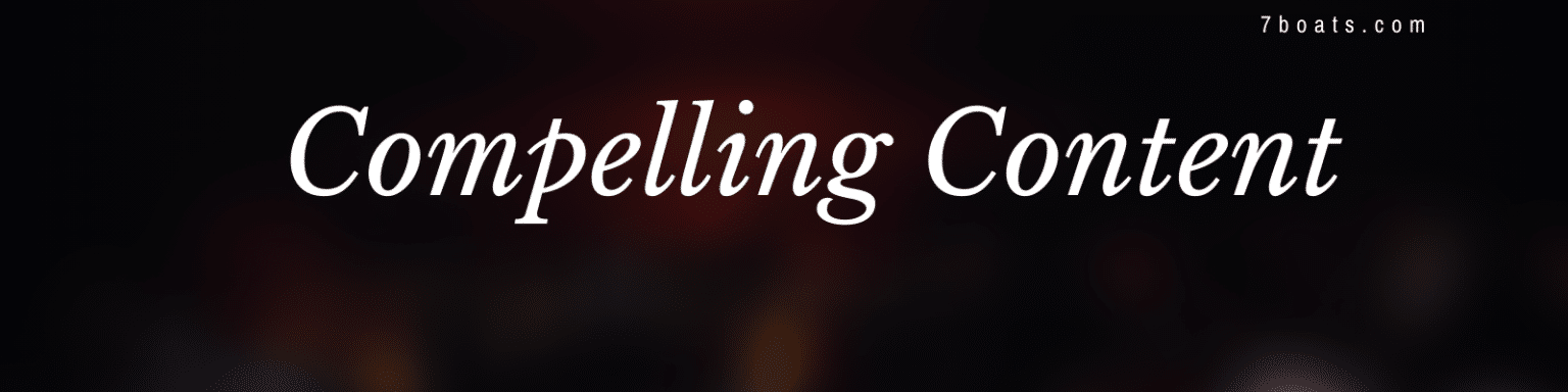 How To Write Compelling Website Content [Guide Book] -7boats