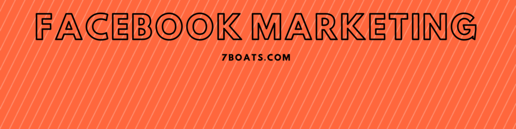 Facebook Marketing Guide: Best Tips & Strategies - 7boats
