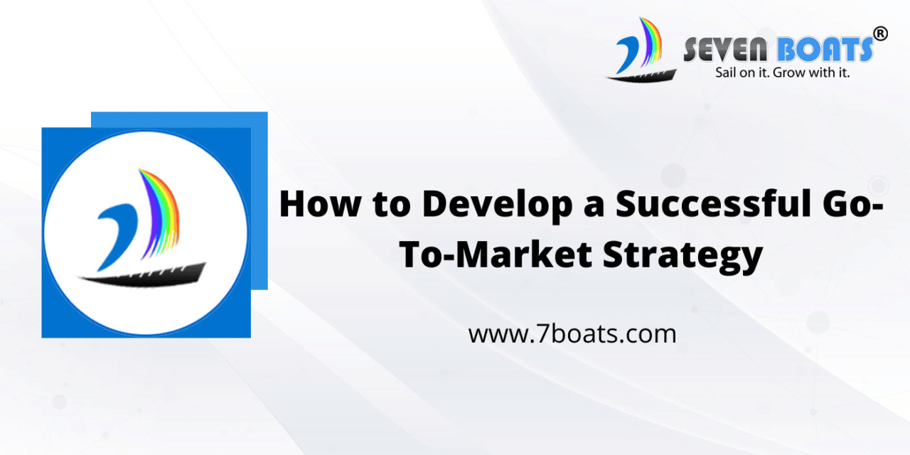 How To Develop A Successful Go-To-Market Strategy (GTM Strategy) | 2025 ...
