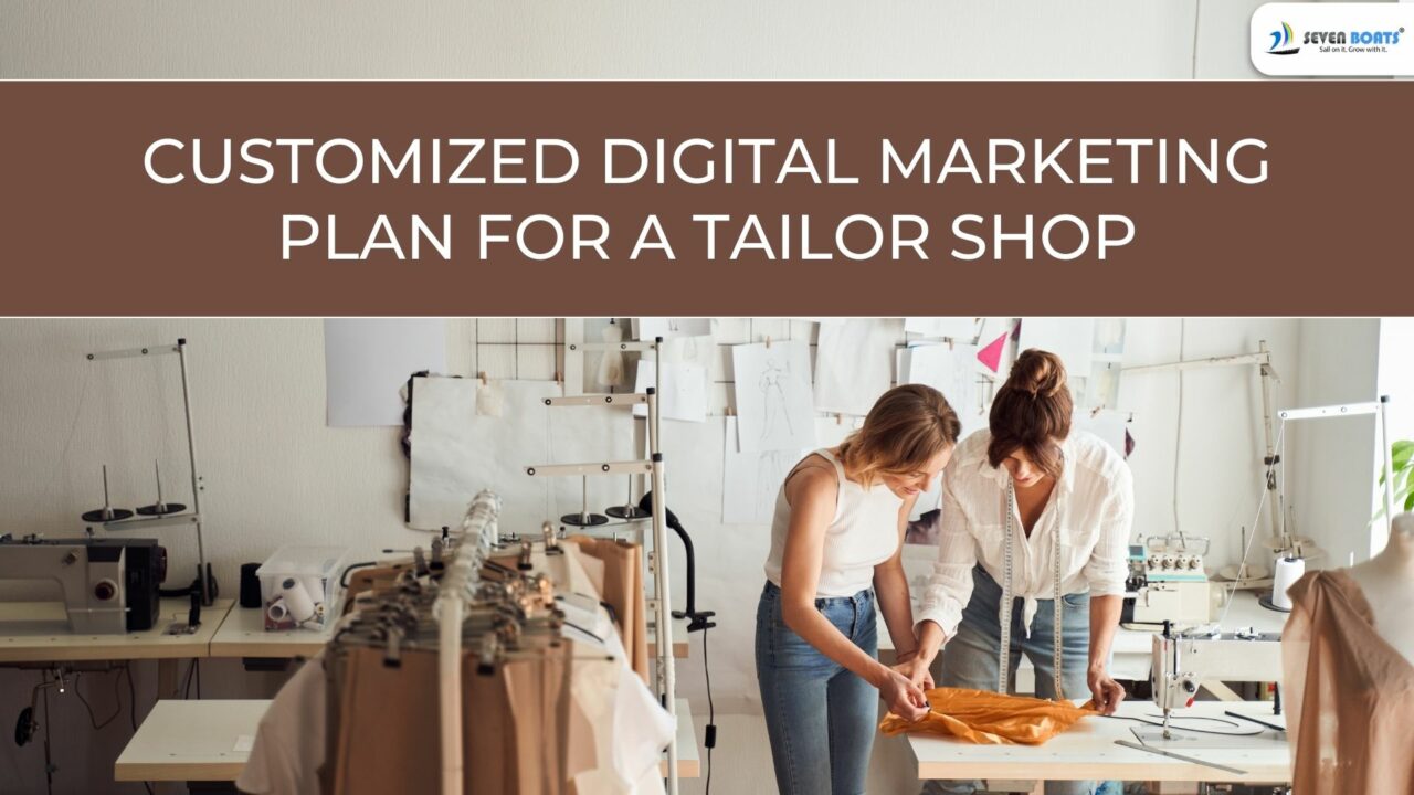Customized Digital Marketing Plan For A Tailor Shop | 2025 - Seven Boats