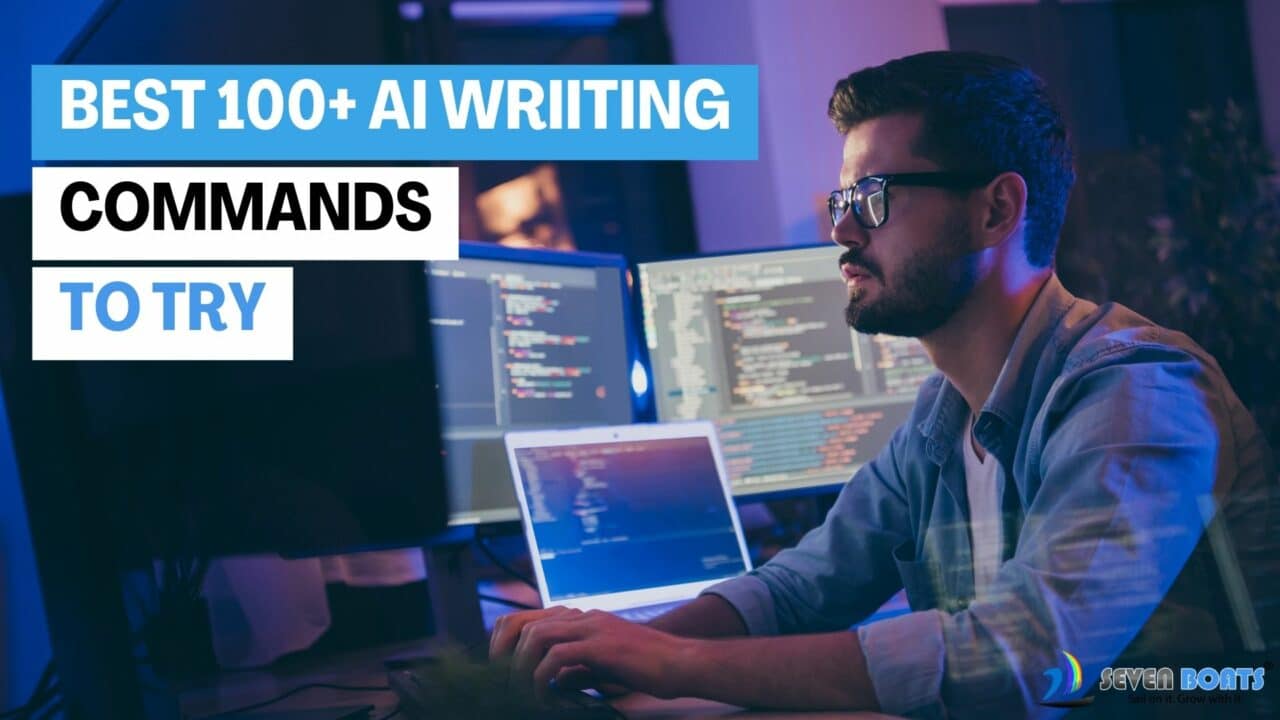 Best 100+ AI Writing Commands To Try | 2025 - Seven Boats