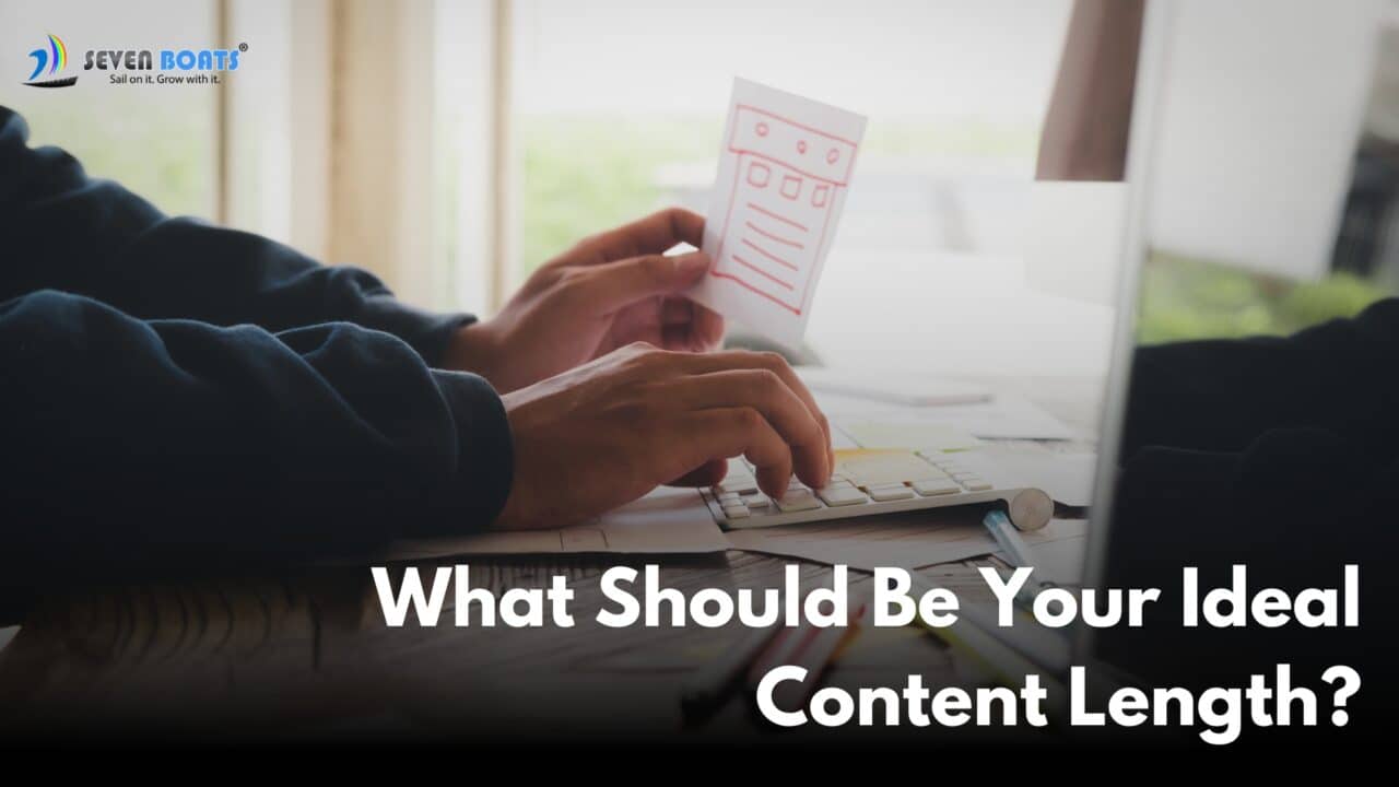 What Should Be Your Ideal Content Length? | 2026 - Seven Boats